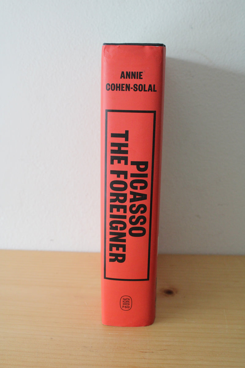 Picasso The Foreigner An Artist In France 1900-1973 By Annie Cohen-Sol ...
